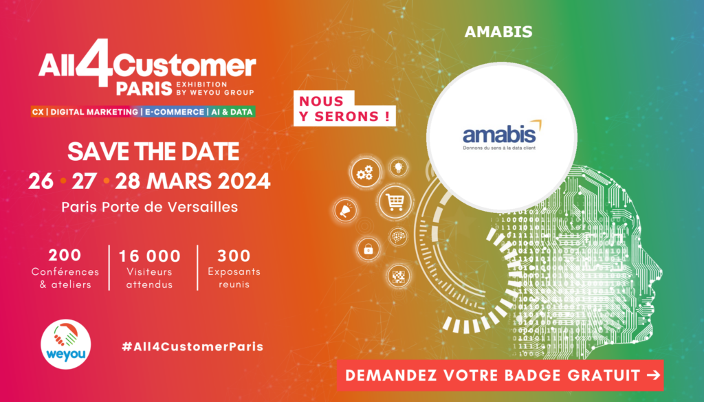 Amabis sera présents sur le salon ALL4CUSTOMER PARIS les 26, 27 et 28 mars 2024 à Paris Porte de ...